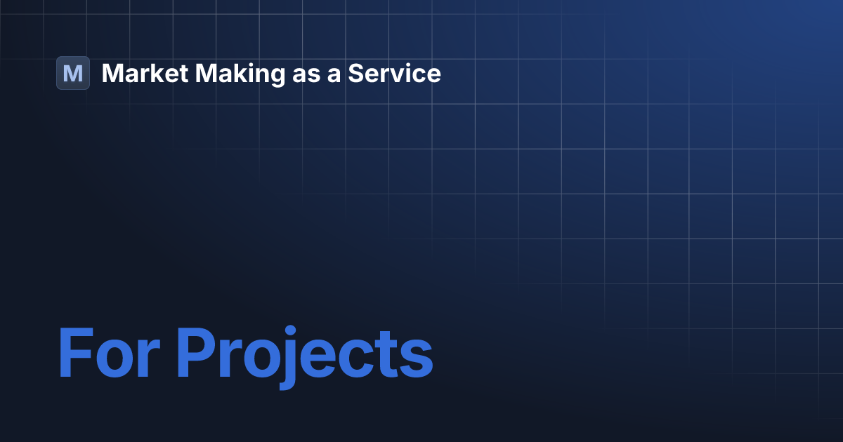 For Projects | Market Making as a Service